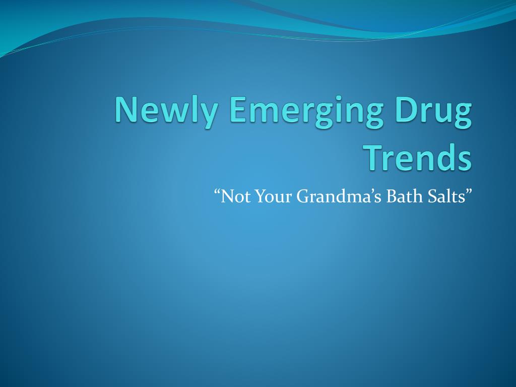 PPT - Newly Emerging Drug Trends PowerPoint Presentation, free download ...