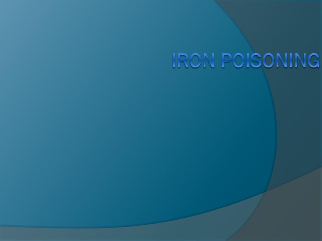 PPT - Iron poisoning PowerPoint Presentation, free download - ID:6326838