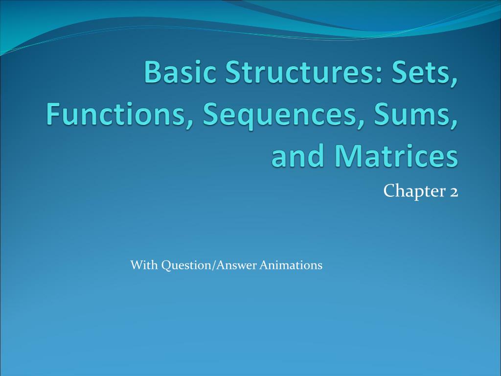 PPT - Basic Structures: Sets, Functions, Sequences, Sums, and Matrices PowerPoint Presentation ...
