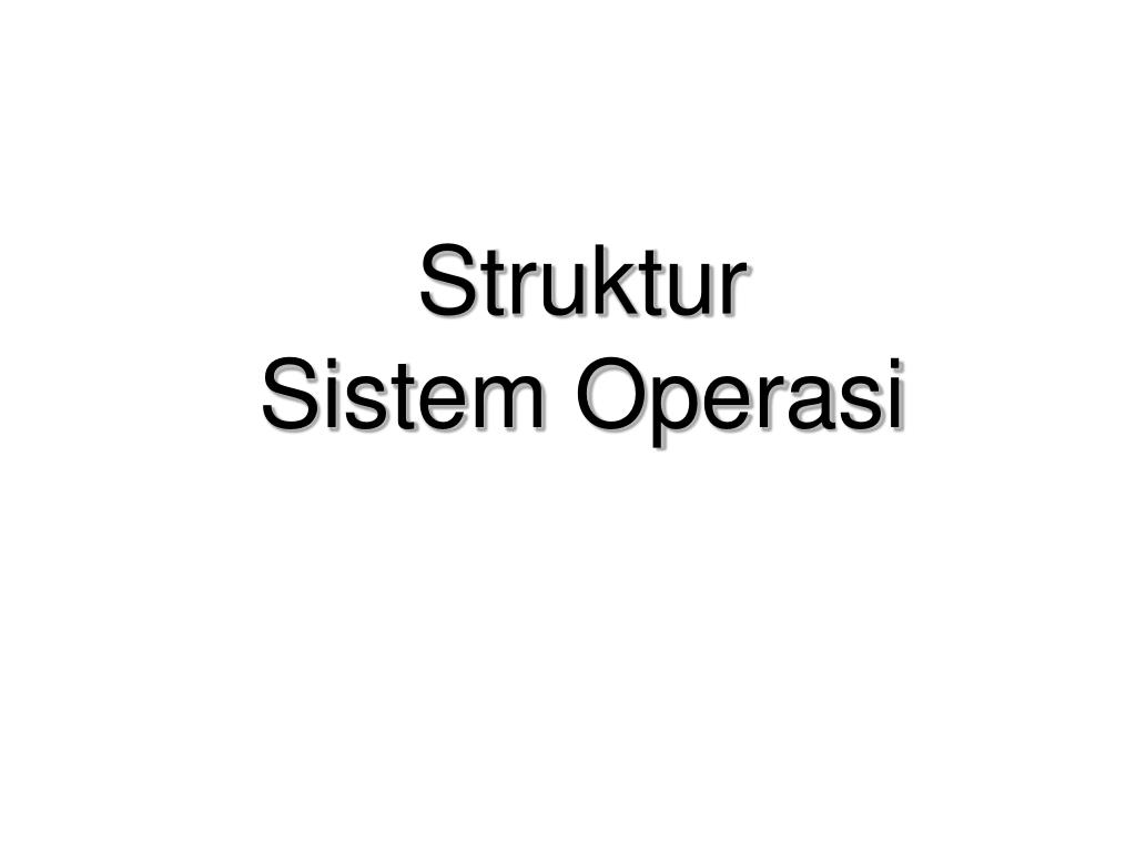 PPT - Struktur Sistem Operasi PowerPoint Presentation, free download ...