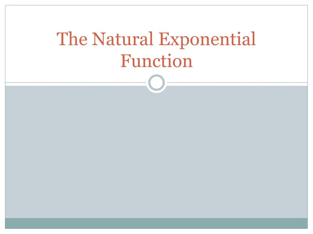 PPT - The Natural Exponential Function PowerPoint Presentation, free ...