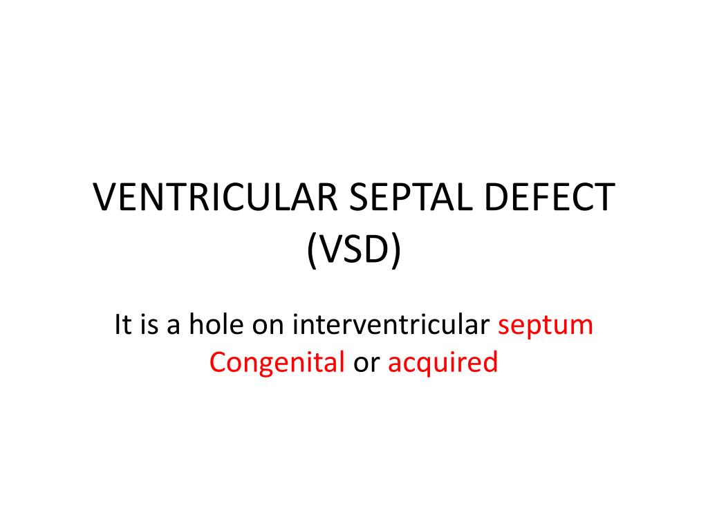 PPT - VENTRICULAR SEPTAL DEFECT (VSD) PowerPoint Presentation, free ...