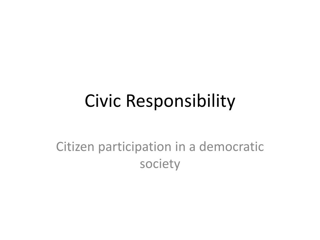 PPT - Empowering Citizens: Civic Responsibility in a Democratic Society ...