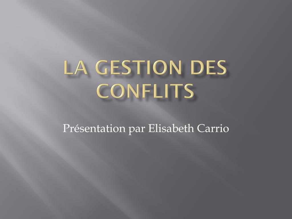 PPT - LA GESTION DES CONFLITS PowerPoint Presentation, free download ...