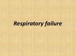 PPT - Respiratory Failure PowerPoint Presentation, free download - ID ...