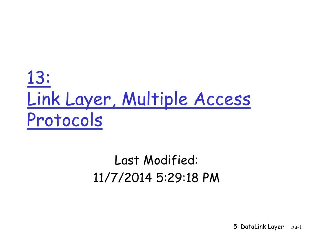 PPT - 13: Link Layer, Multiple Access Protocols PowerPoint Presentation ...