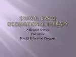 PPT - School-Based Occupational Therapy PowerPoint Presentation, free ...
