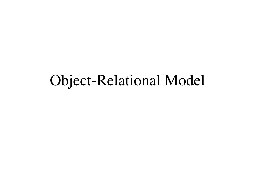 PPT - Object-Relational Model PowerPoint Presentation, free download ...