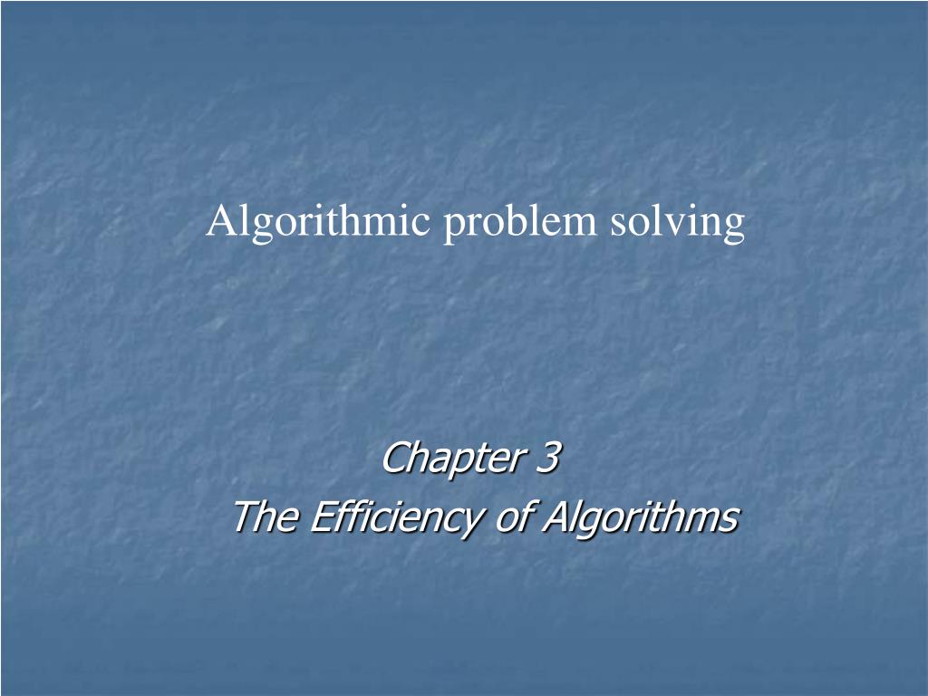 PPT - Chapter 3 The Efficiency of Algorithms PowerPoint Presentation ...