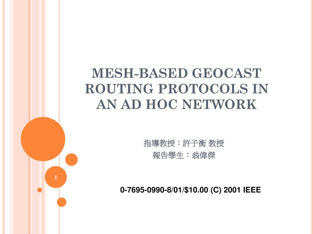 PPT - MESH-BASED GEOCAST ROUTING PROTOCOLS IN AN AD HOC NETWORK ...