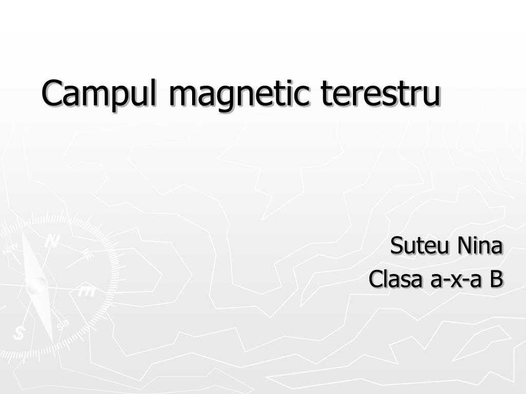 PPT - Campul magnetic terestru PowerPoint Presentation, free download - ID:6339580