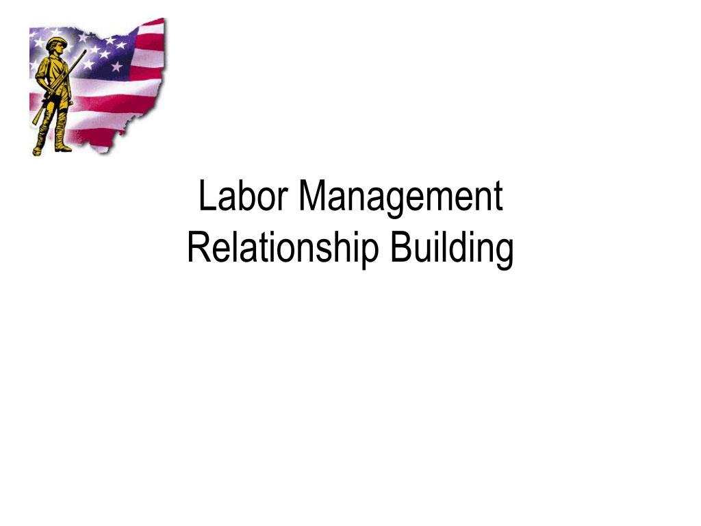 PPT - Labor Management Relationship Building PowerPoint Presentation ...