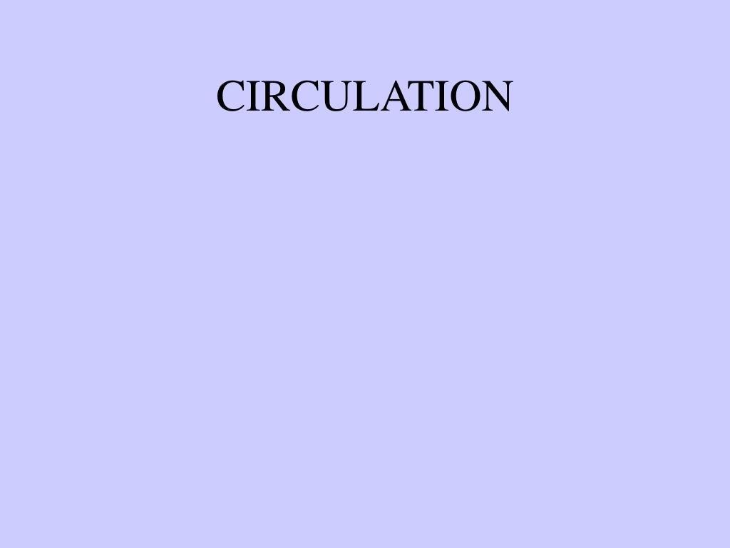 PPT - CIRCULATION PowerPoint Presentation, free download - ID:6341222
