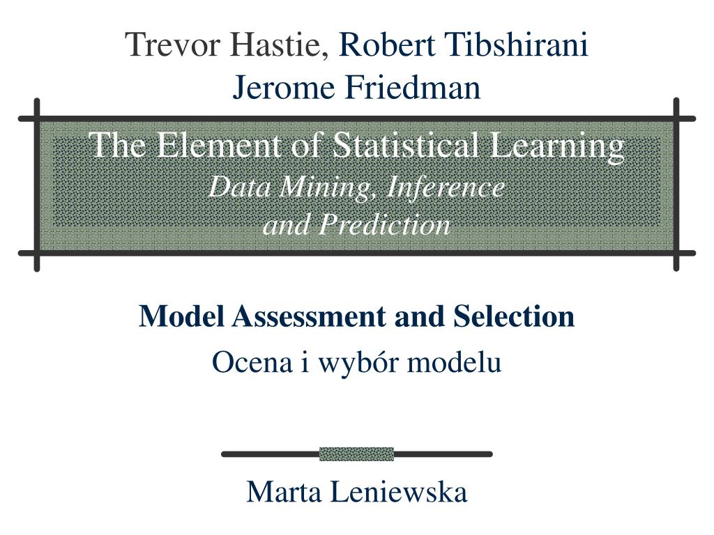 PPT - The Element of Statistical Learning Data Mining, Inference and ...