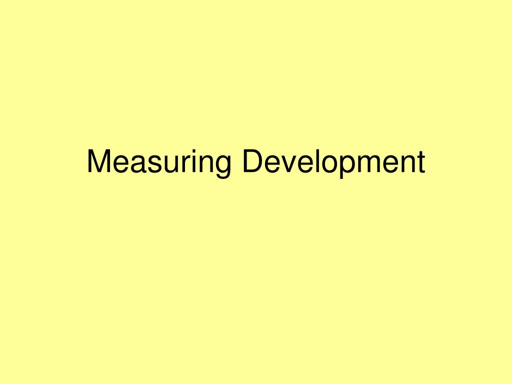 PPT - Measuring Development PowerPoint Presentation, free download - ID ...