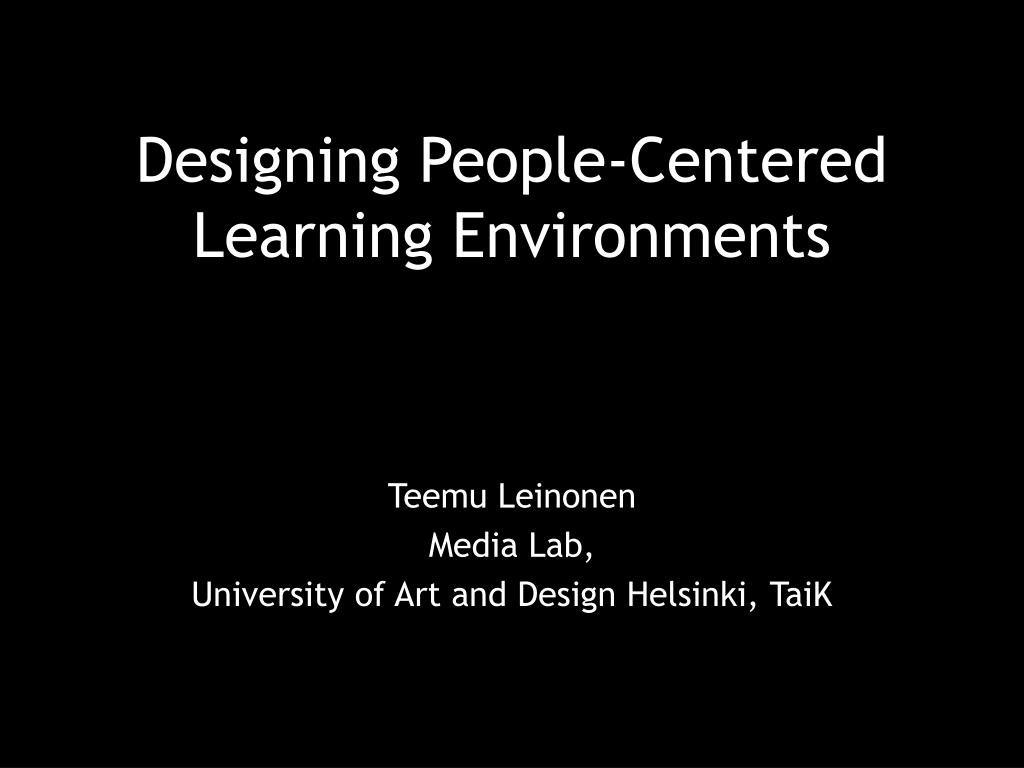 PPT - Designing People-Centered Learning Environments PowerPoint ...