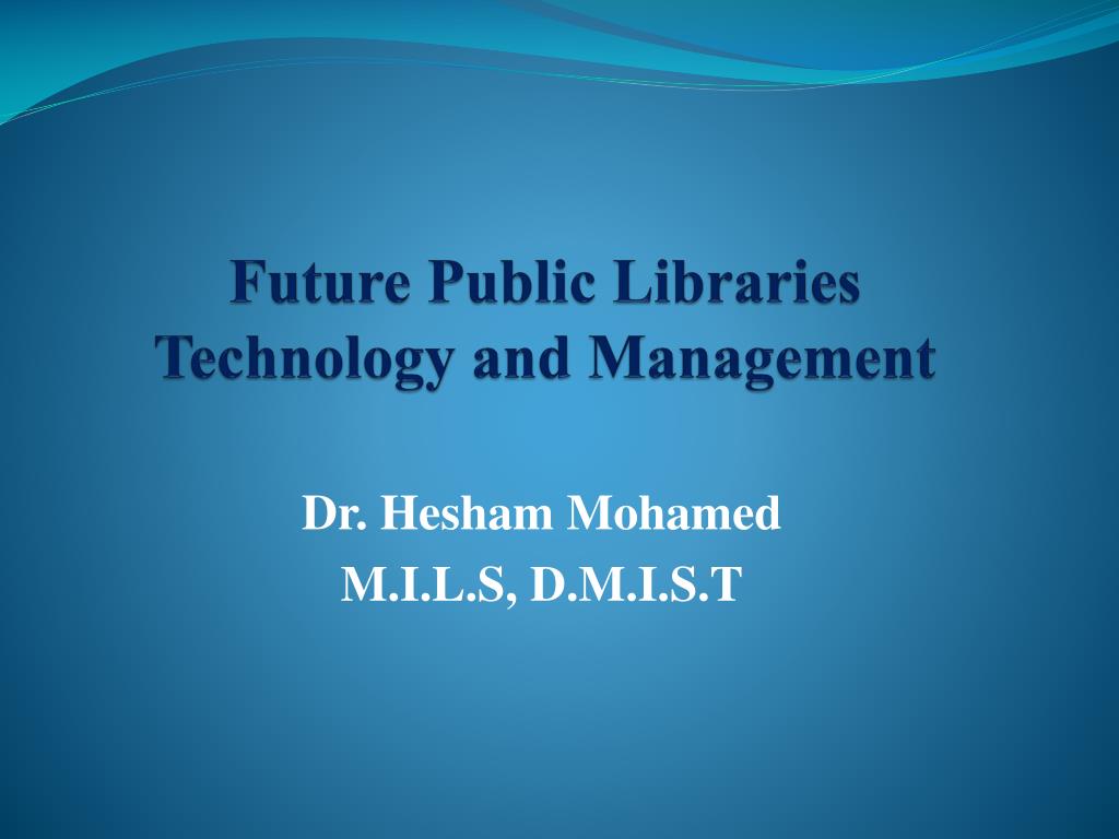 PPT - Future Public Libraries Technology and Management PowerPoint ...
