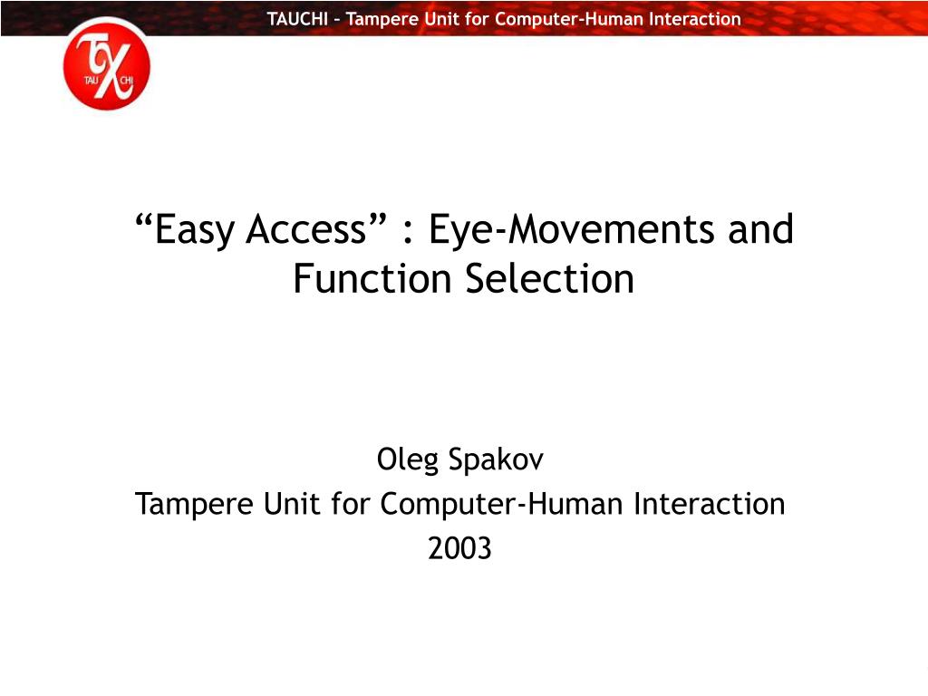 PPT - “Easy Access” : Eye-Movements and Function Selection PowerPoint ...