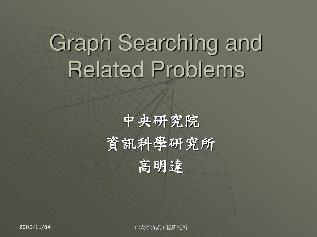 PPT - Graph Searching and Related Problems PowerPoint Presentation ...