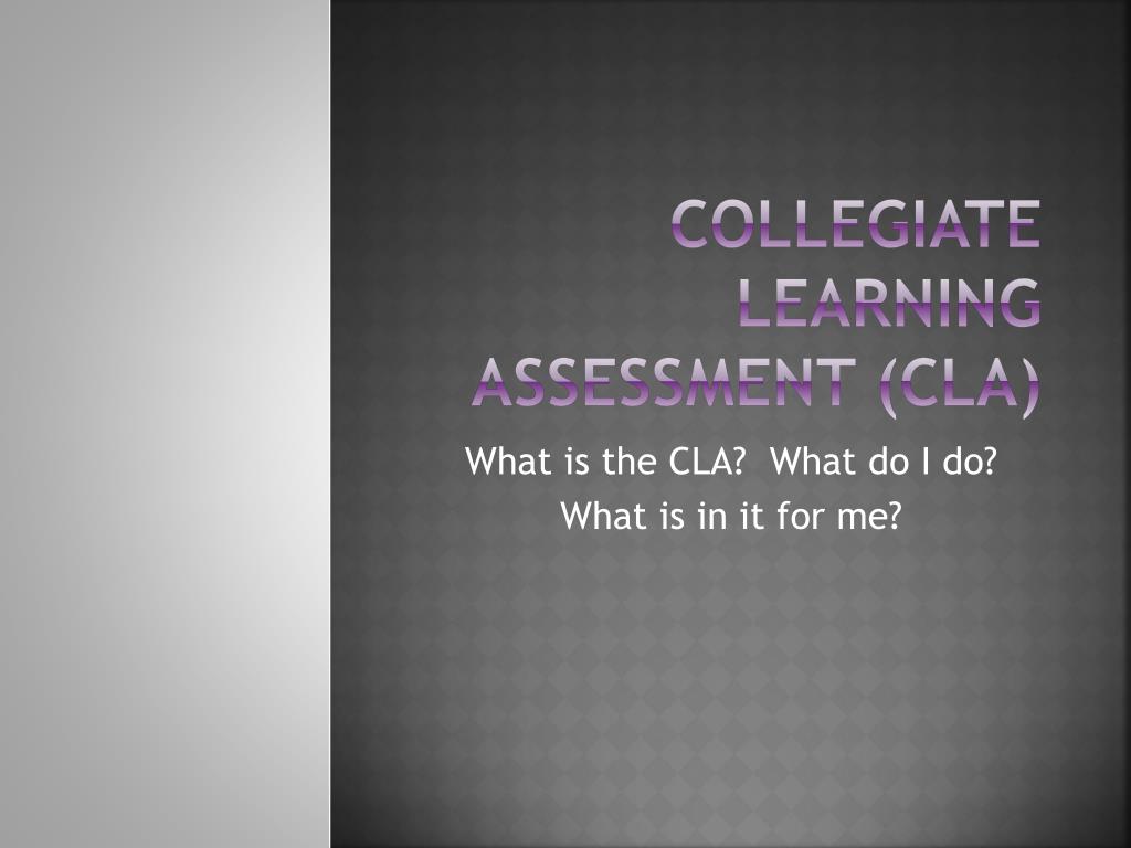 PPT - Collegiate learning assessment (CLA) PowerPoint Presentation ...
