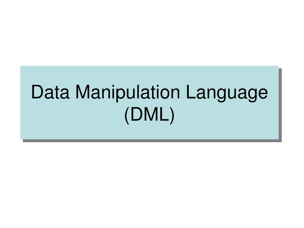 PPT - Data Manipulation Language (DML) PowerPoint Presentation, free download - ID:6358578