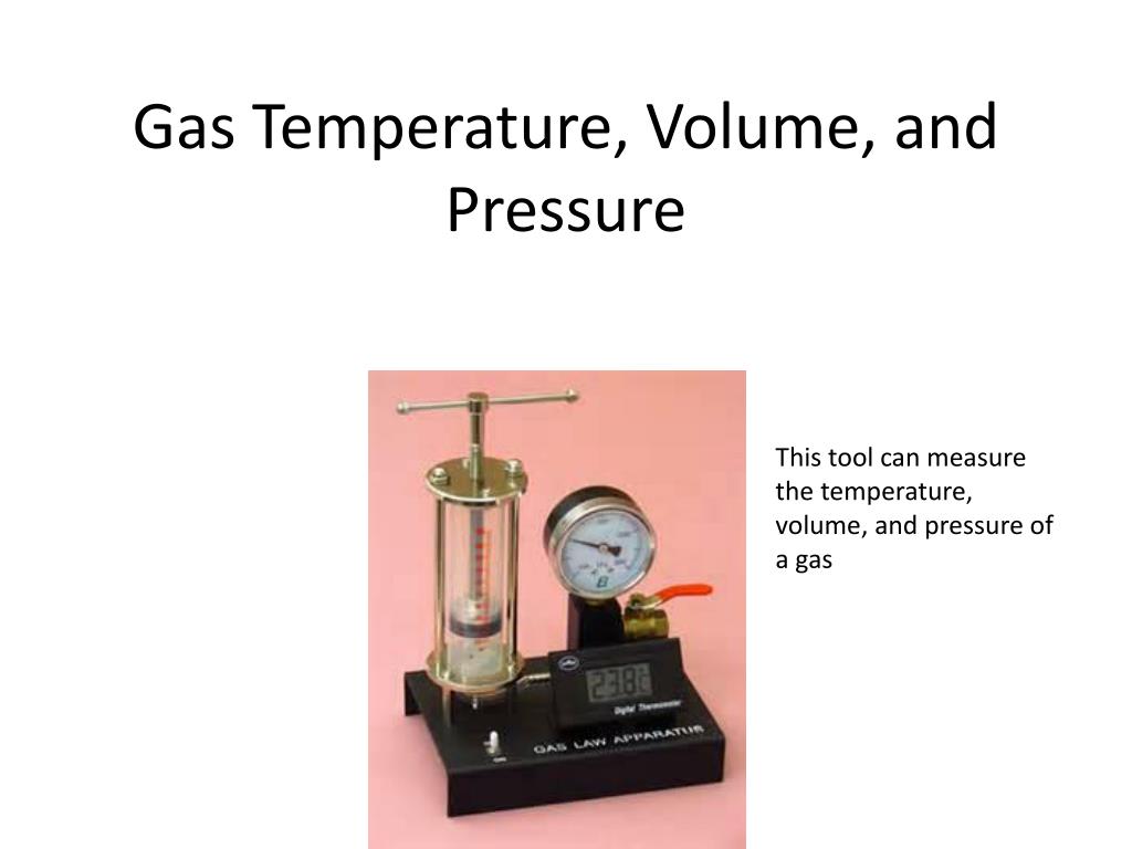 PPT - Gas Temperature, Volume, and Pressure PowerPoint Presentation ...