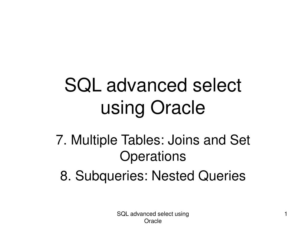 PPT - SQL advanced select using Oracle PowerPoint Presentation, free ...