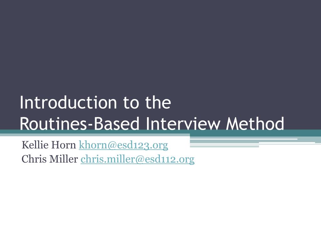 PPT - Introduction to the Routines-Based Interview Method PowerPoint ...