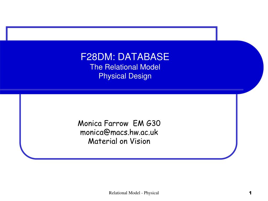 PPT - F28DM: DATABASE The Relational Model Physical Design PowerPoint ...