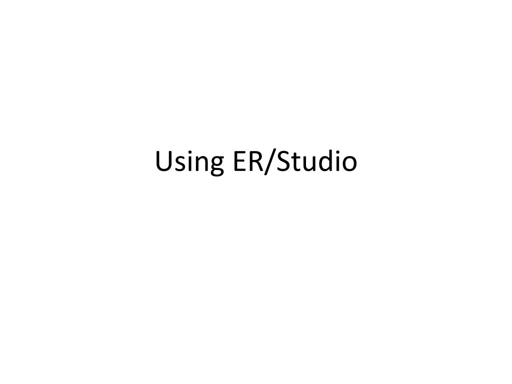 PPT - Using ER/Studio PowerPoint Presentation, free download - ID:6363860