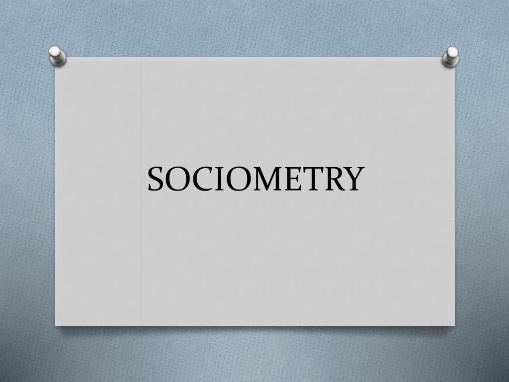 PPT - SOCIOMETRY PowerPoint Presentation, free download - ID:6365800