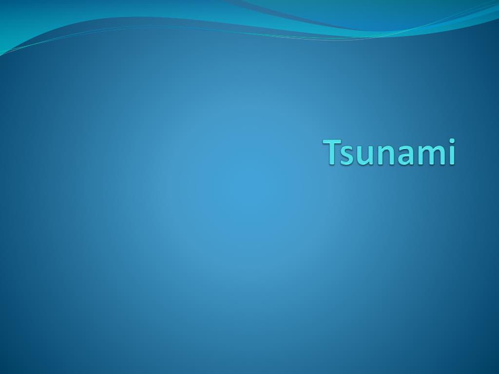PPT - Tsunami PowerPoint Presentation, free download - ID:6366175