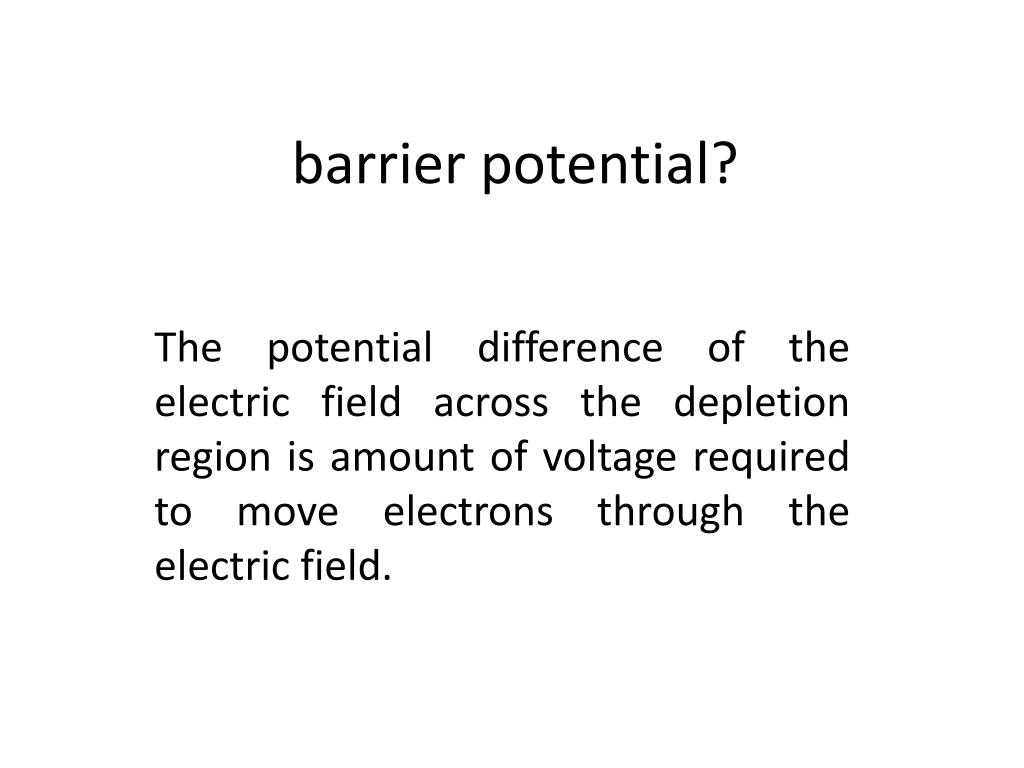 PPT - barrier potential? PowerPoint Presentation, free download - ID ...