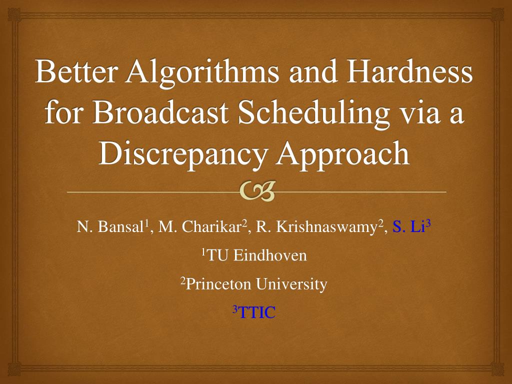 Ppt Better Algorithms And Hardness For Broadcast Scheduling Via A Discrepancy Approach