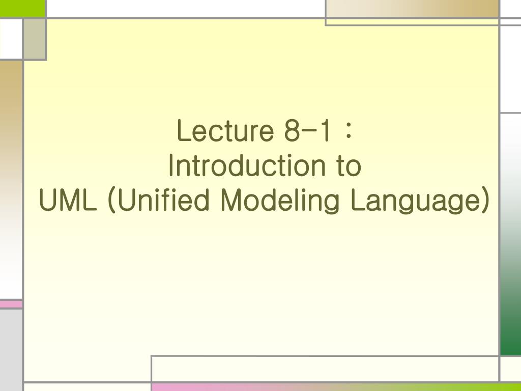 Ppt Lecture 8 1 Introduction To Uml Unified Modeling Language
