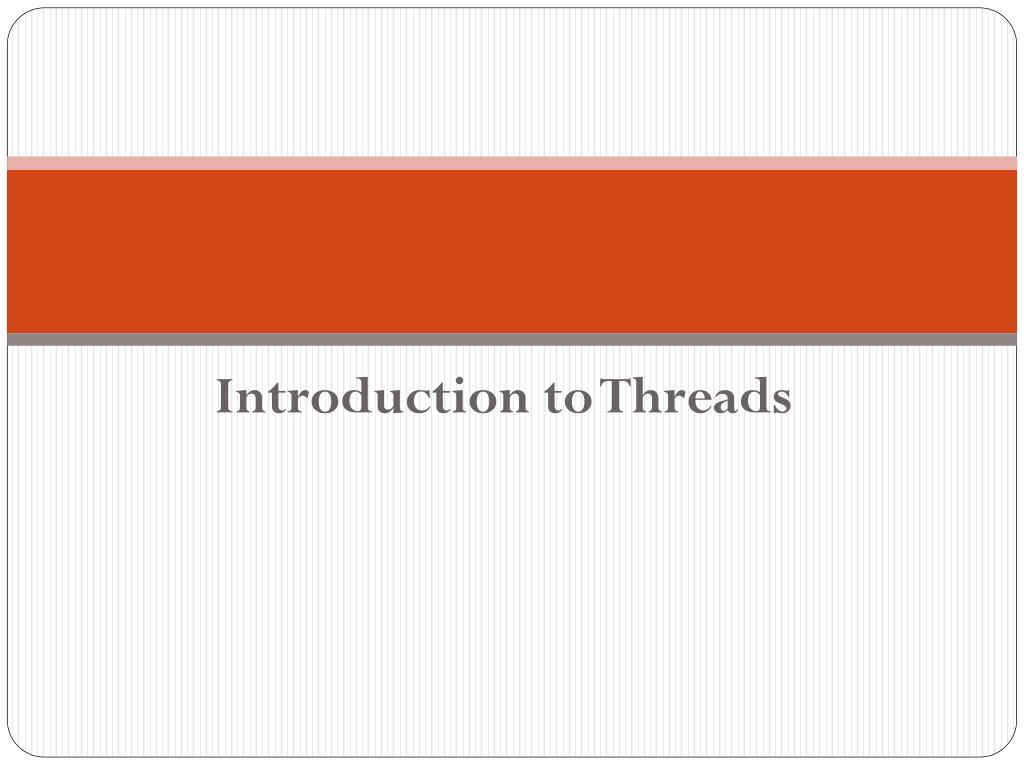 PPT - Introduction to Threads PowerPoint Presentation, free download ...