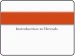 PPT - Introduction to Threads PowerPoint Presentation, free download ...