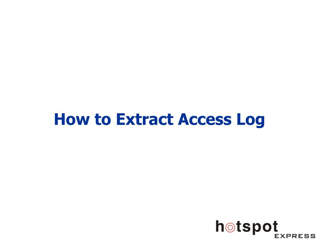 PPT - How to Extract Access Log PowerPoint Presentation, free download ...