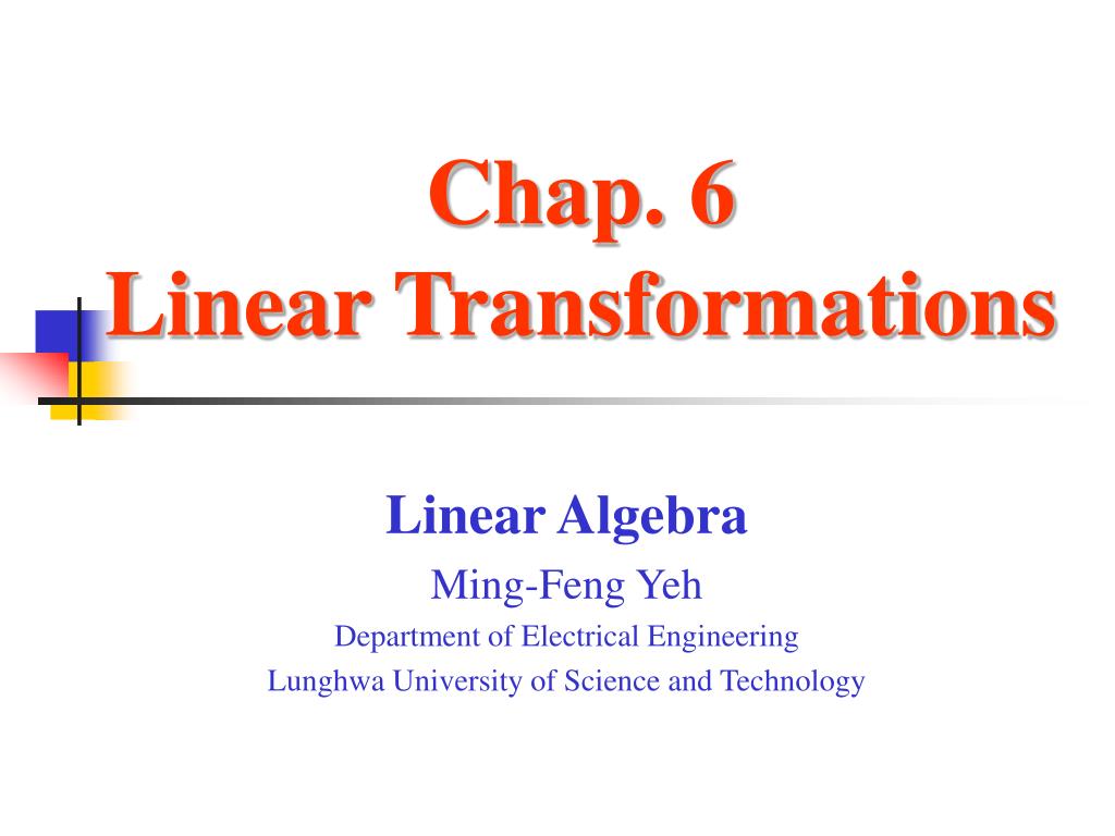 PPT - Chap. 6 Linear Transformations PowerPoint Presentation, free ...