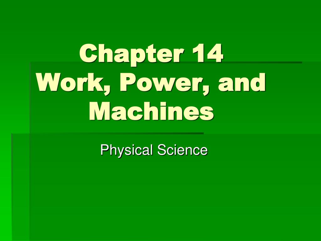 PPT - Chapter 14 Work, Power, and Machines PowerPoint Presentation ...