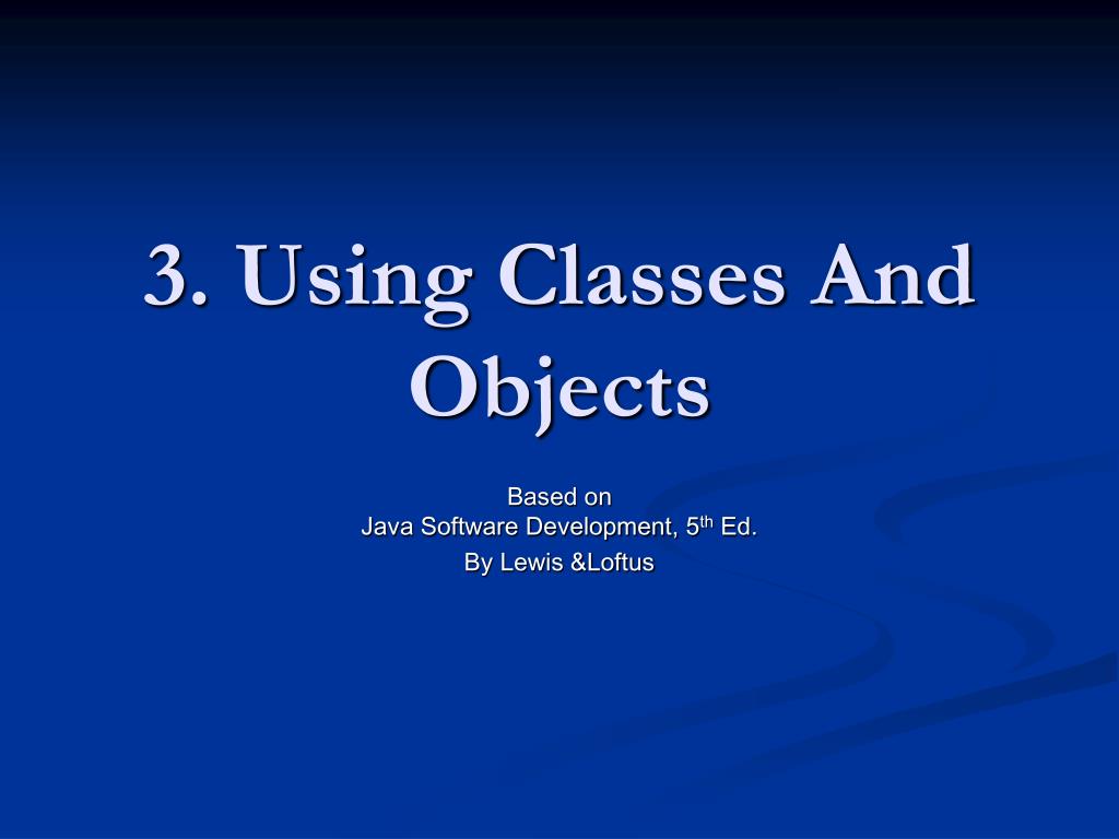 PPT - 3. Using Classes And Objects PowerPoint Presentation, free ...