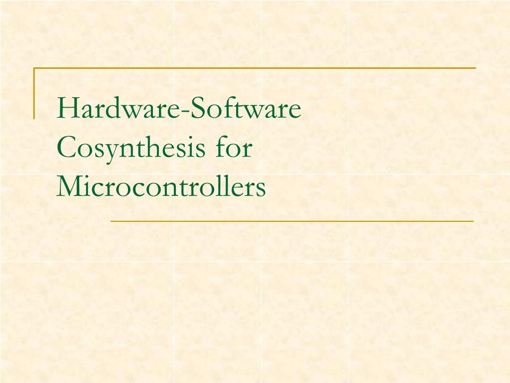 PPT - Hardware-Software Cosynthesis for Microcontrollers PowerPoint ...