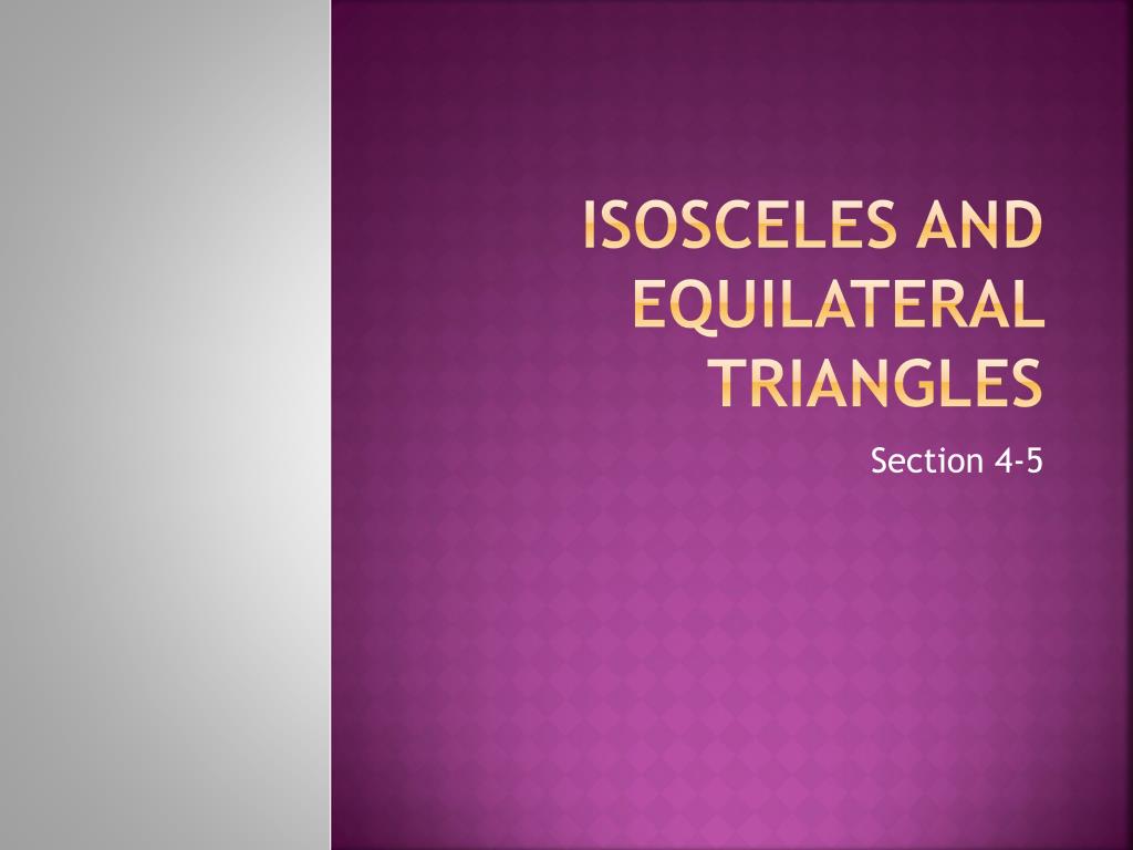 PPT - Isosceles and equilateral triangles PowerPoint Presentation, free ...