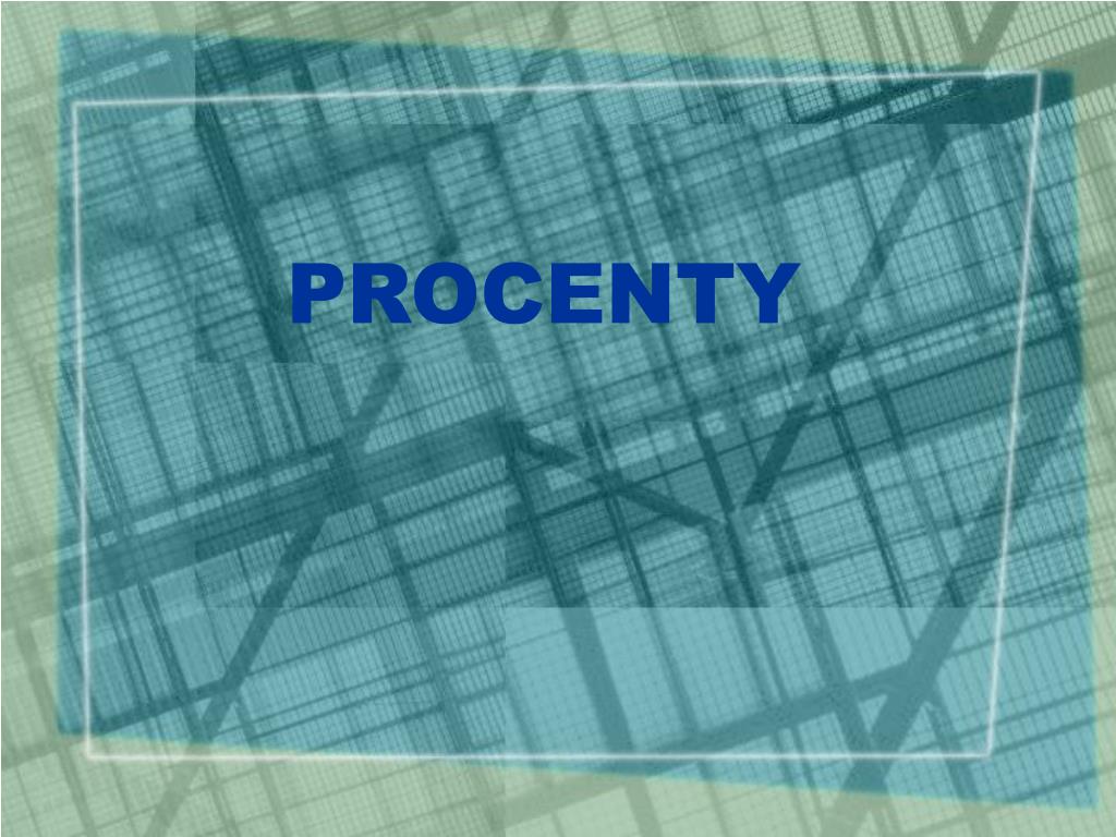PPT - PROCENTY PowerPoint Presentation, free download - ID:6380853