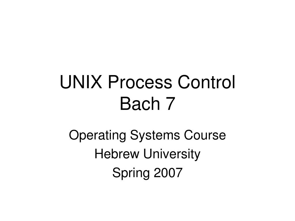 PPT - UNIX Process Control Bach 7 PowerPoint Presentation, free ...