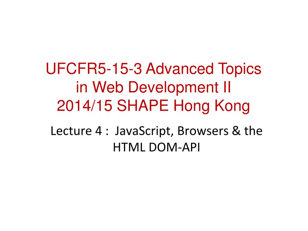 Ppt Lecture 4 Javascript Browsers And The Html Dom Api Powerpoint Presentation Id6384395