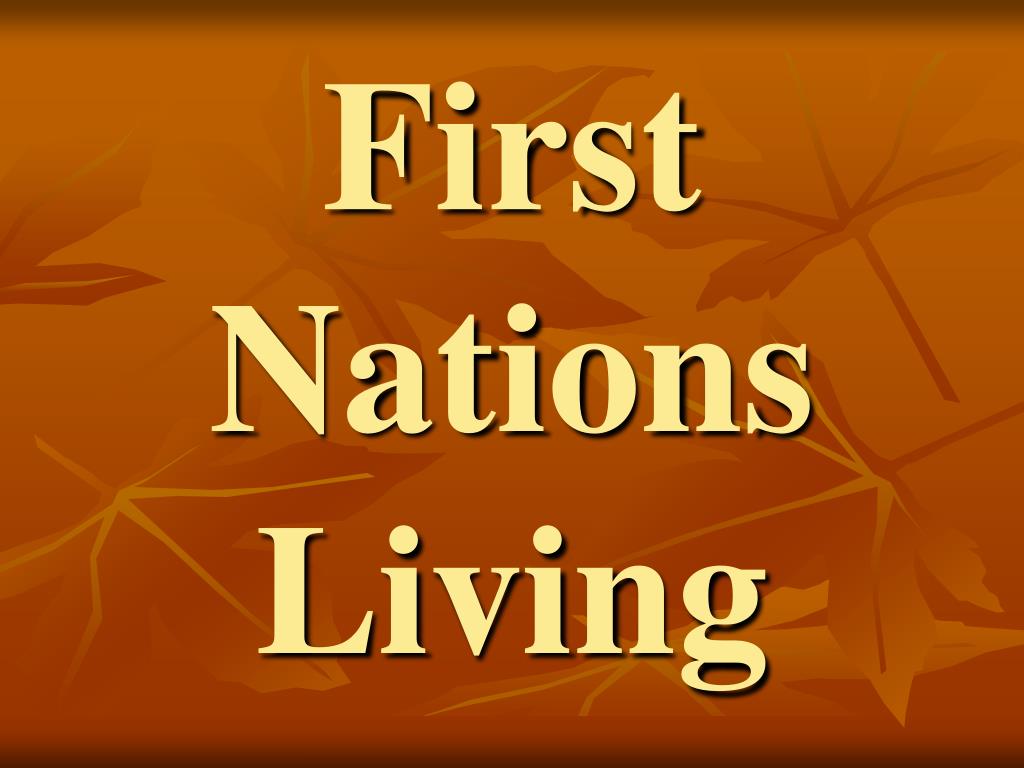 PPT - First Nations Living PowerPoint Presentation, free download - ID ...