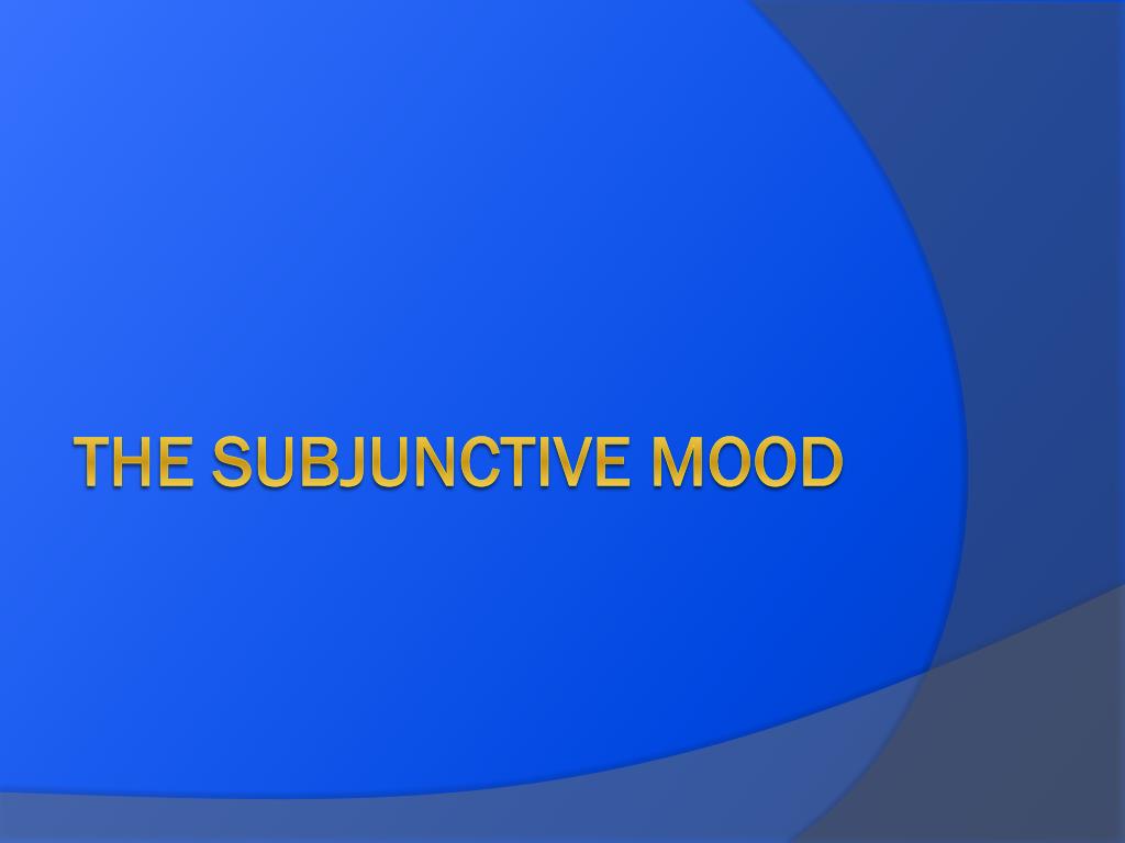 PPT - The Subjunctive Mood PowerPoint Presentation, free download - ID ...