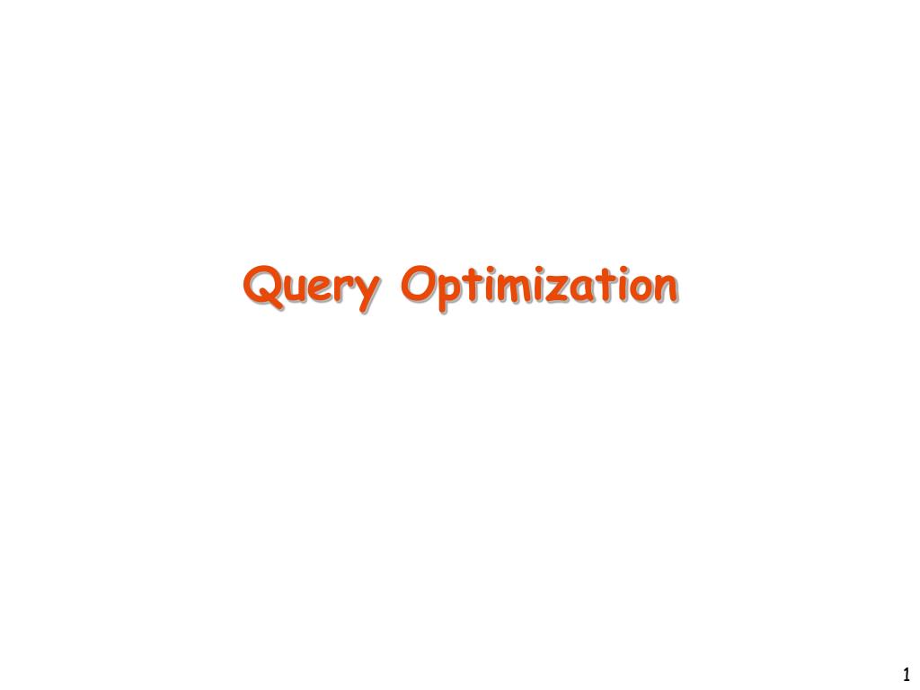 PPT - Query Optimization Principles and Techniques in Database ...