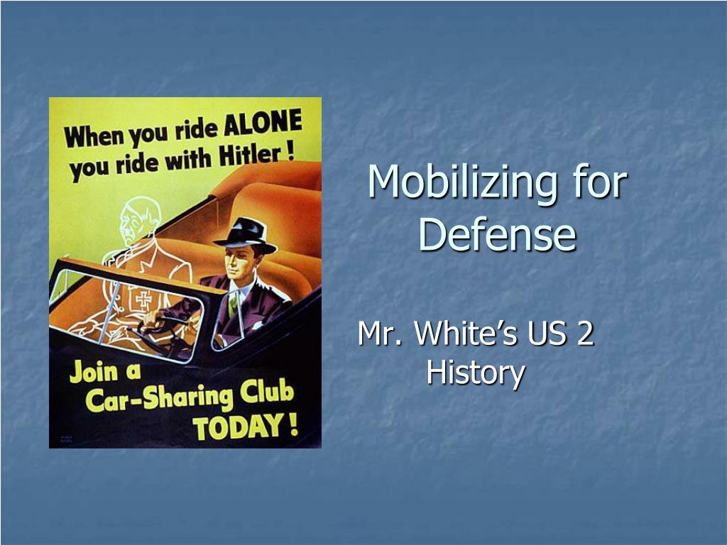 PPT - Mobilizing for Defense: US WWII Mobilization Efforts PowerPoint ...
